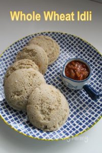 Whole Wheat Idli Recipe | Soft & Fluffy Wheat Idly